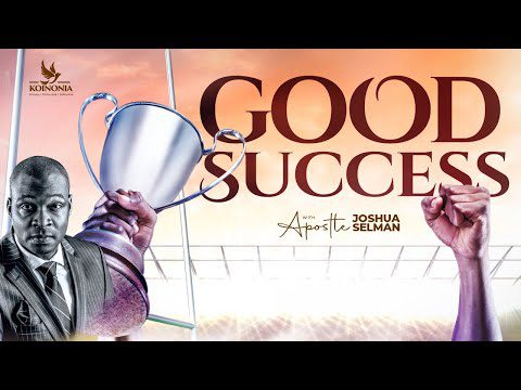 Good Success by Apostle Joshua Selman » NgGospel.com (Formerly Ngmp3.com)